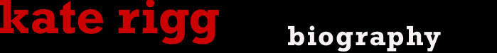 Kate Rigg: Bio